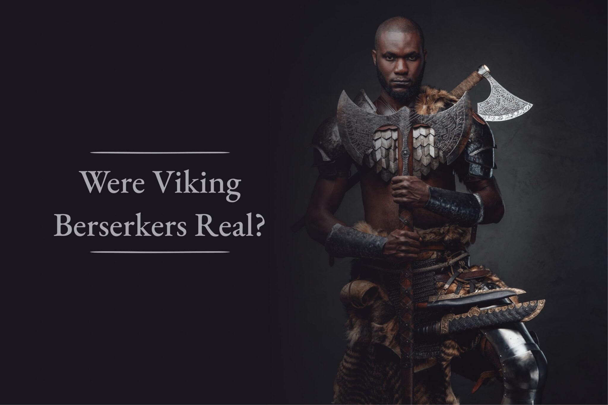 Were Viking Berserkers Real? - Viking Style